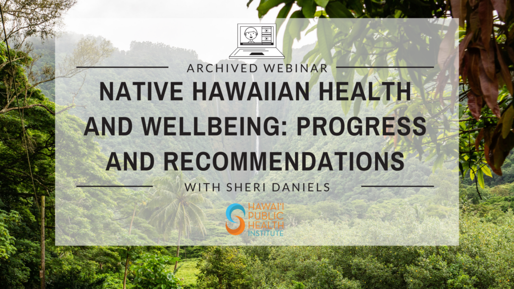 Native Hawaiian Health and Wellbeing: Progress and Recommendations ...